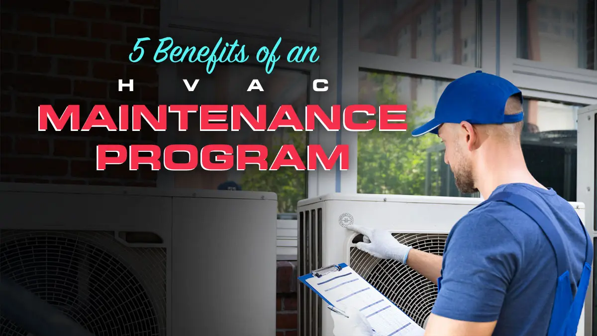 5 Benefits of an HVAC Maintenance Program | Patriot Air